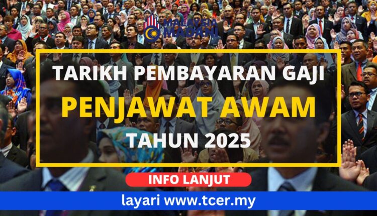 Jadual Bulanan Pembayaran Gaji Penjawat Awam 2025 - TCER.MY