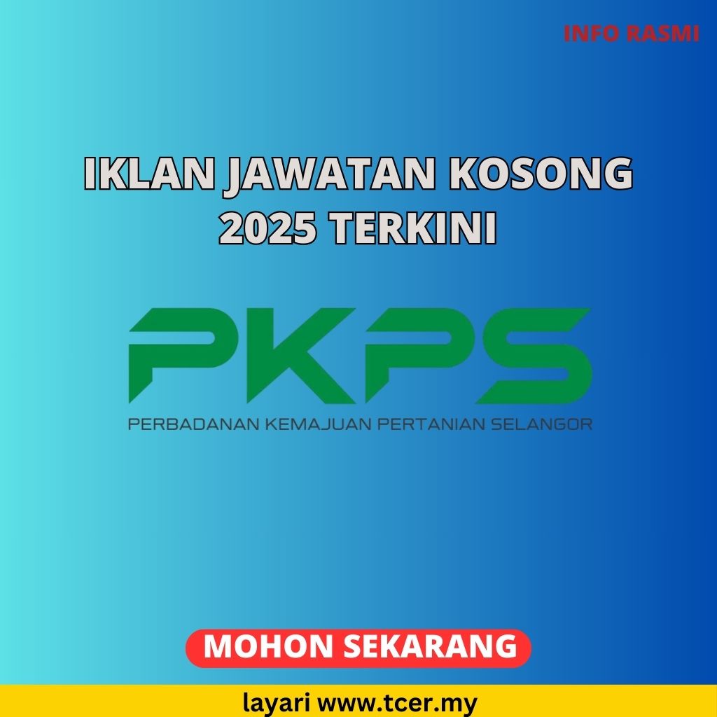 Pengambilan Jawatan Kosong PKPS 2025 - TCER.MY