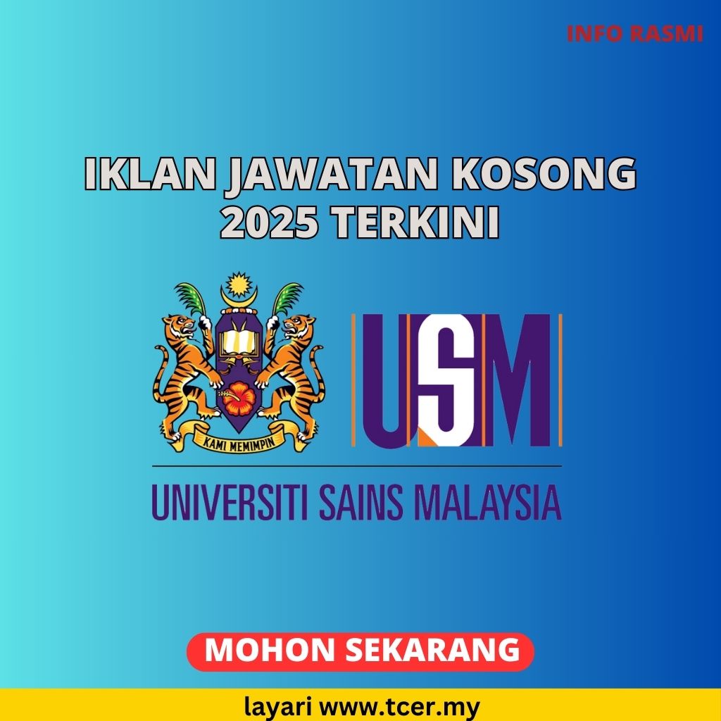 Info Terkini Pengambilan Jawatan Kosong USM 2025 - TCER.MY