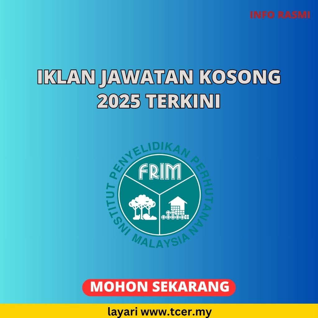 Pengambilan Pelbagai Jawatan Kosong FRIM 2025 - TCER.MY