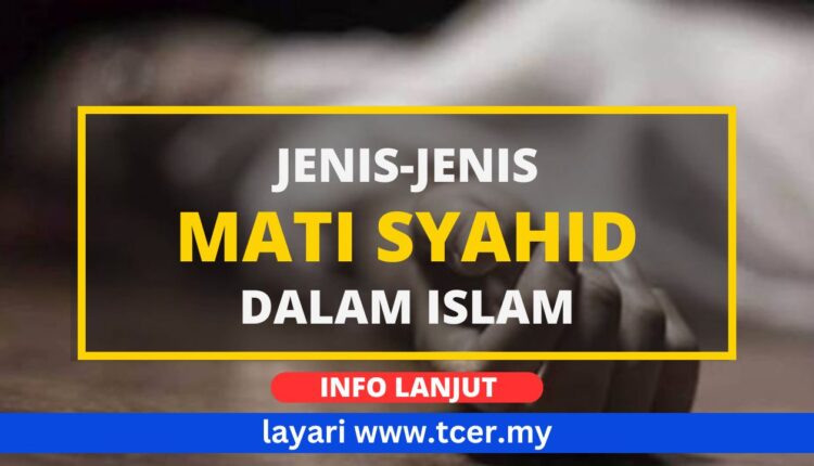 Jenis, Golongan, Kelebihan & Doa Mati Syahid Di Jalan Allah SWT - TCER.MY