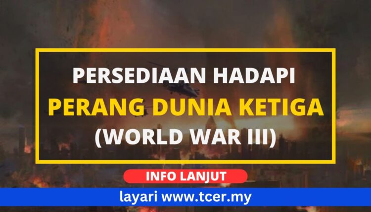 Dunia Di Ambang Perang Dunia Ketiga? Apakah Persediaan Kita? - TCER.MY