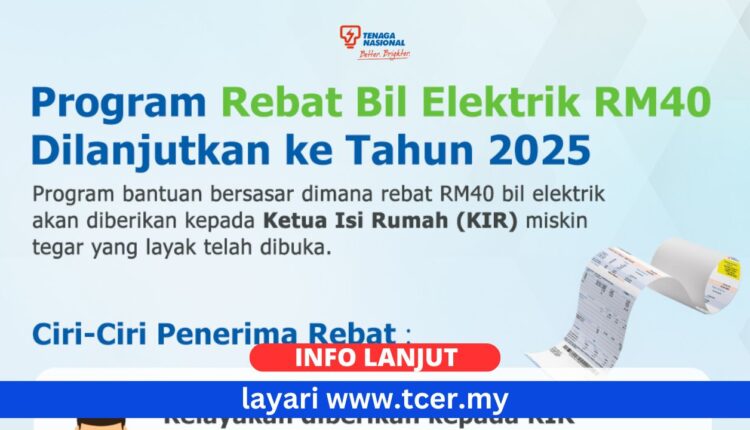 Inisiatif Bantuan Rebat Bil Elektrik RM40 Tahun 2025 - TCER.MY