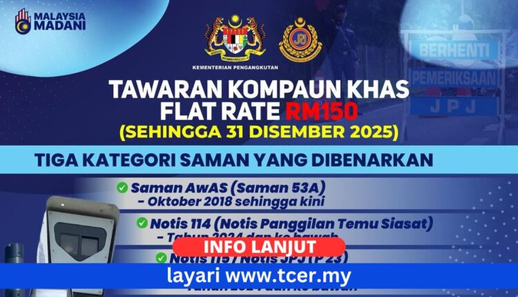 Tawaran Kompaun Khas Flat Rate RM150 Dilanjutkan Sehingga 31 Disember ...