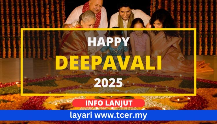 Hari Deepavali 2025: Tarikh Perayaan, Cuti Umum & Cuti Tambahan KPM - TCER.MY